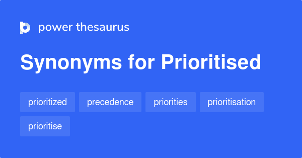 PRIORITISED Synonyms: 115 Similar Words & Phrases