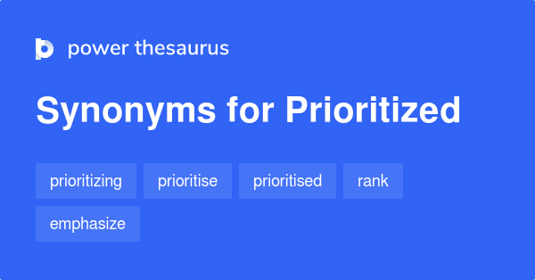 PRIORITIZED Synonyms: 347 Similar Words & Phrases
