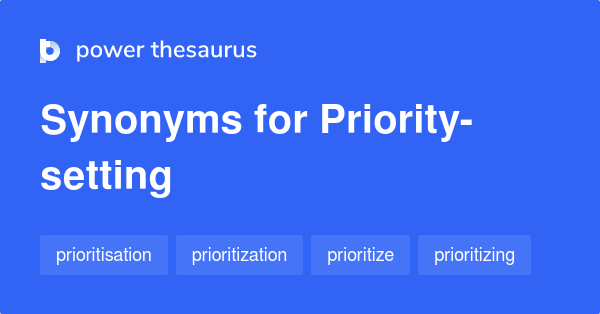 Priority-setting synonyms - 9 Words and Phrases for Priority-setting