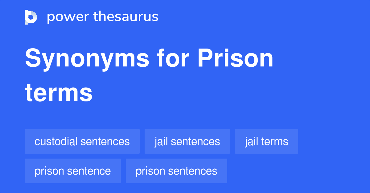 Prison Terms synonyms - 40 Words and Phrases for Prison Terms
