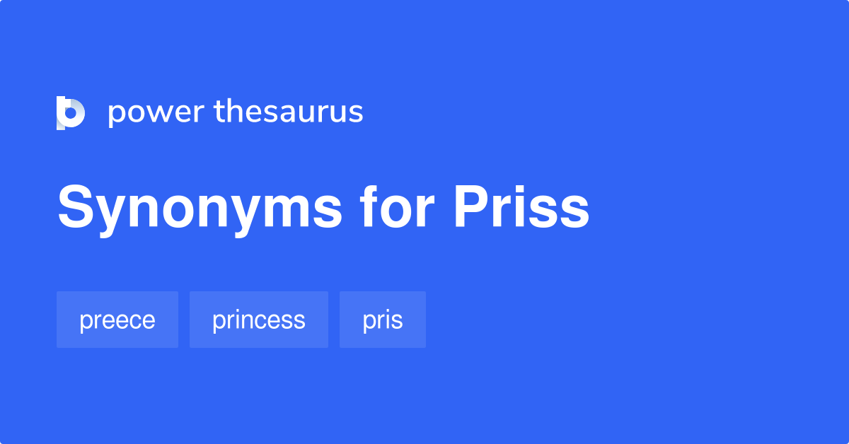 PRISS Synonyms: 32 Similar Words