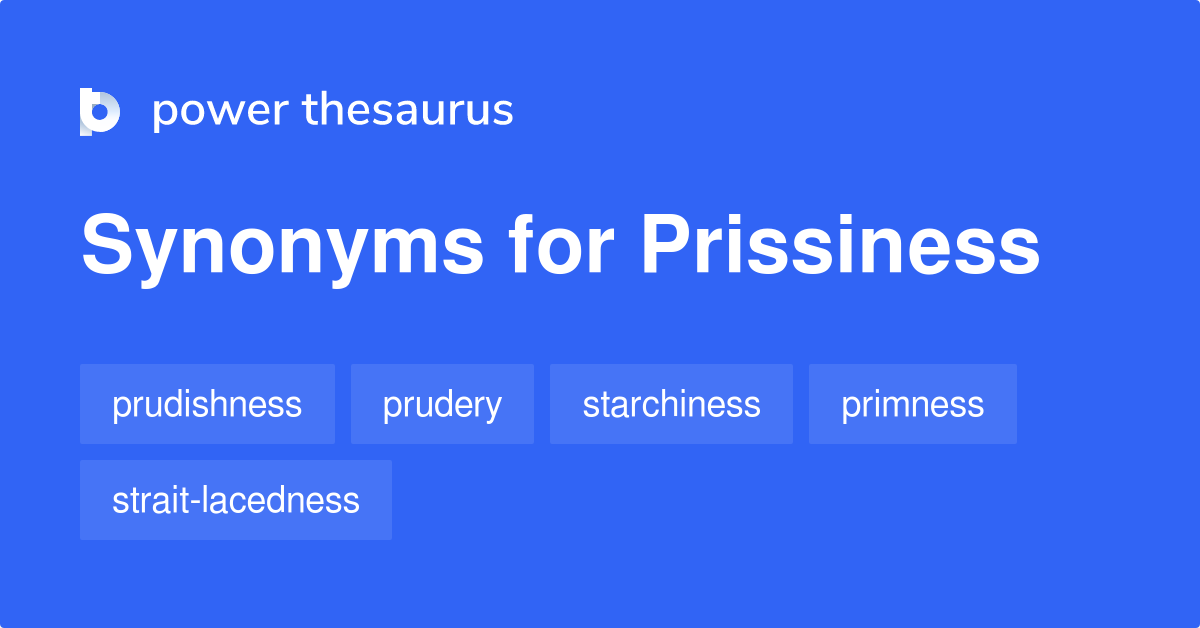 Prissiness synonyms - 44 Words and Phrases for Prissiness