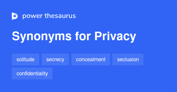 PRIVACY Synonyms: 820 Similar Words & Phrases