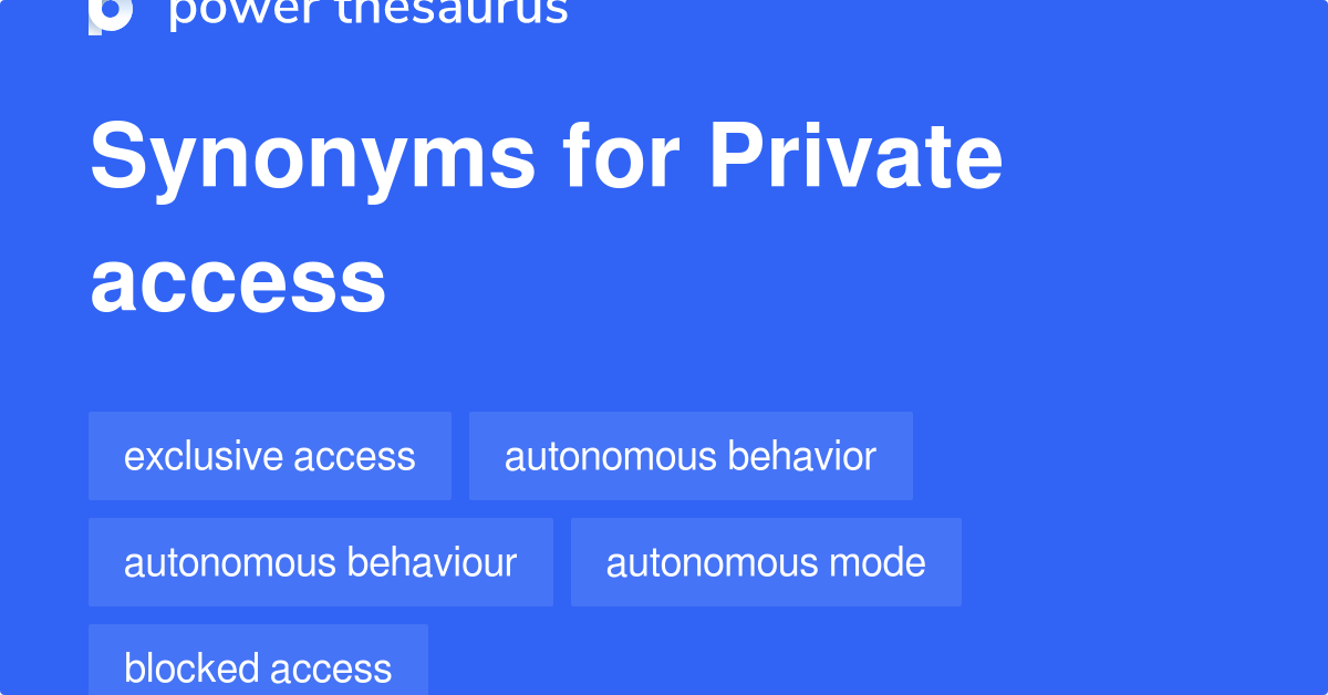 Private Access synonyms - 107 Words and Phrases for Private Access