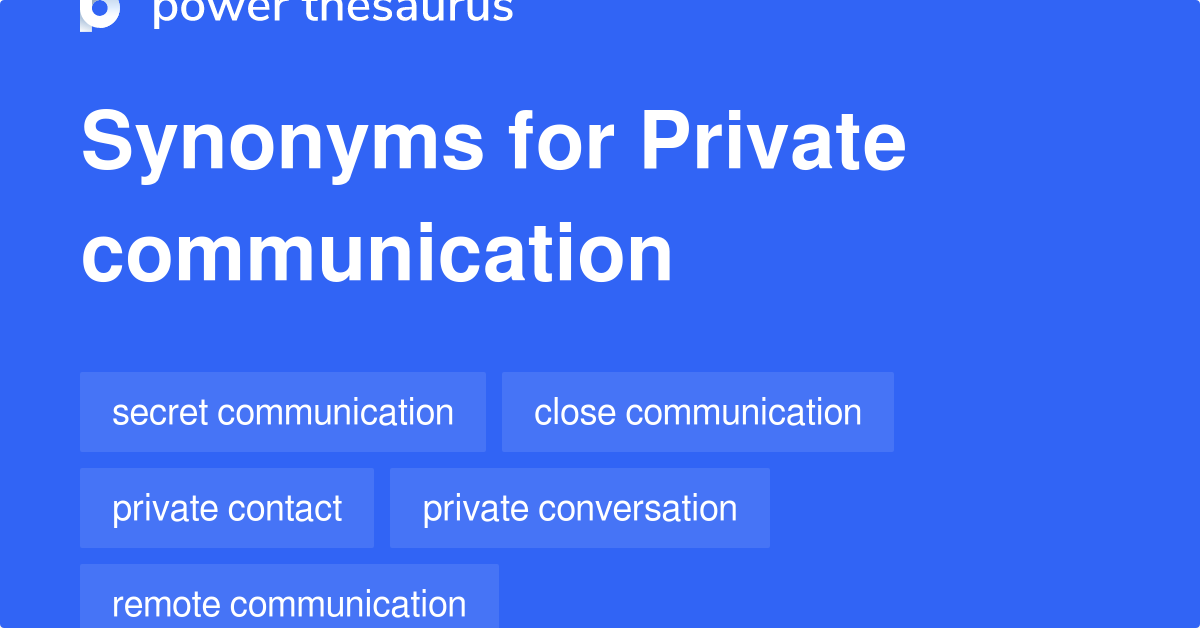 Private Communication synonyms - 83 Words and Phrases for Private ...