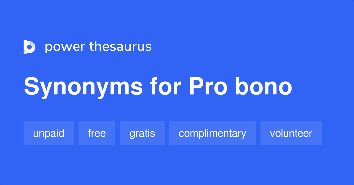 PRO BONO Synonyms: 154 Similar Words & Phrases
