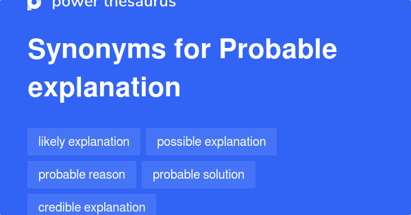 Probable Explanation synonyms - 138 Words and Phrases for Probable ...