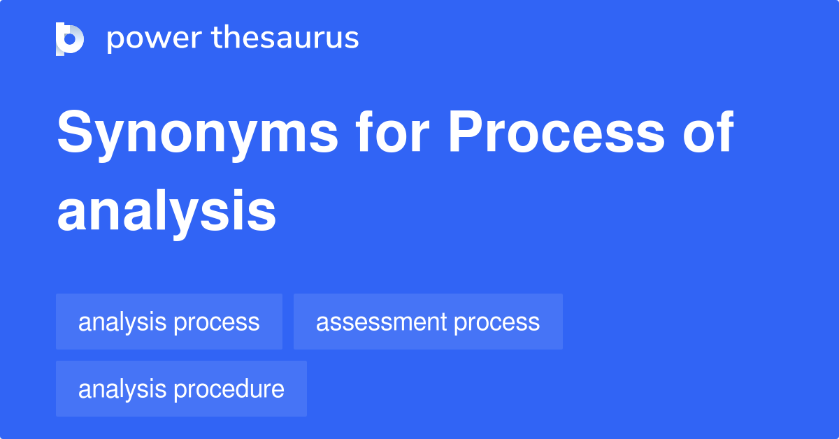 Process Of Analysis synonyms - 62 Words and Phrases for Process Of Analysis