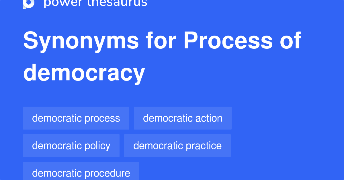 Process Of Democracy synonyms - 15 Words and Phrases for Process Of ...