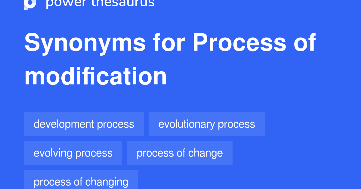 Process Of Modification synonyms - 12 Words and Phrases for Process Of ...
