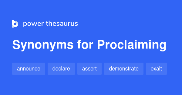 Proclaiming synonyms - 453 Words and Phrases for Proclaiming