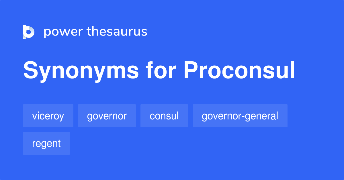 PROCONSUL Synonyms: 177 Similar Words & Phrases