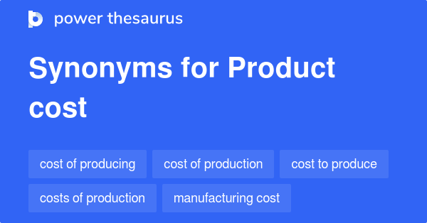 PRODUCT COST Synonyms: 57 Similar Words & Phrases