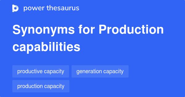 Production Capabilities synonyms - 34 Words and Phrases for Production ...