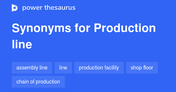 PRODUCTION LINE Synonyms: 248 Similar Words & Phrases