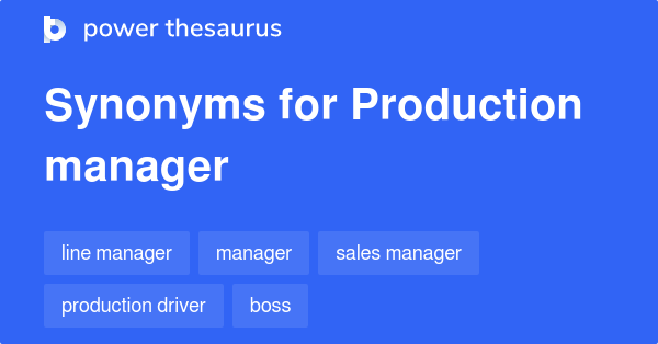 PRODUCTION MANAGER Synonyms: 144 Similar Words & Phrases