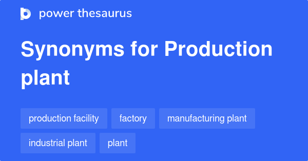 Production Plant synonyms - 176 Words and Phrases for Production Plant