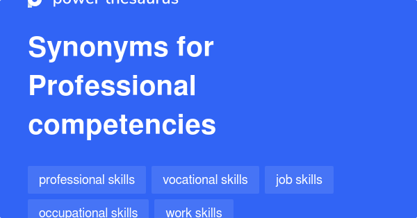 PROFESSIONAL COMPETENCIES Synonyms: 72 Similar Phrases
