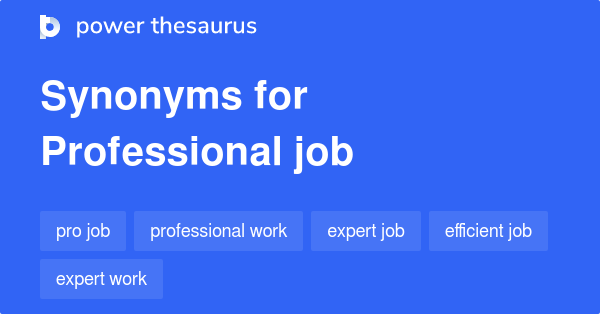 PROFESSIONAL JOB Synonyms: 84 Similar Words & Phrases