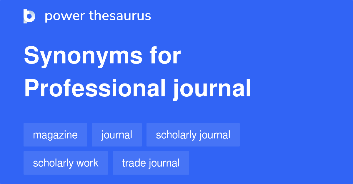 PROFESSIONAL JOURNAL Synonyms: 85 Similar Words & Phrases
