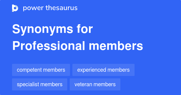 Professional Members synonyms - 7 Words and Phrases for Professional ...