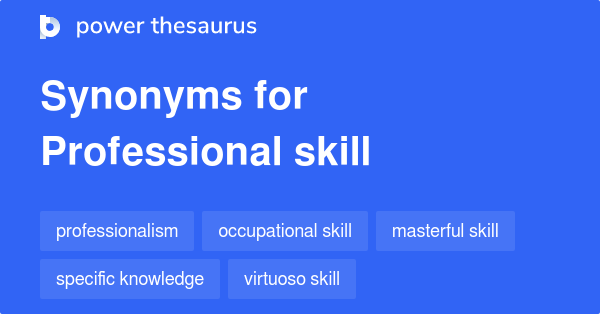 PROFESSIONAL SKILL Synonyms: 41 Similar Words & Phrases