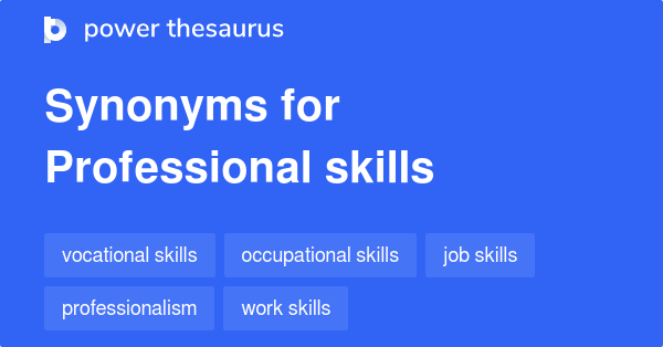 PROFESSIONAL SKILLS Synonyms: 164 Similar Words & Phrases
