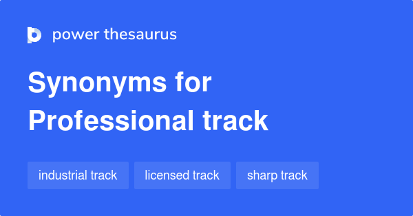 PROFESSIONAL TRACK Synonyms: 9 Similar Phrases