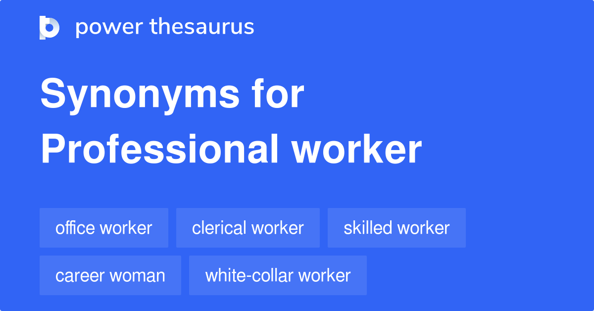 Professional Worker synonyms - 124 Words and Phrases for Professional ...