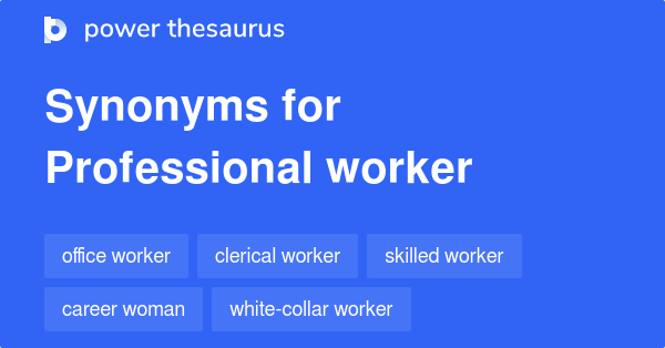 Professional Worker synonyms - 124 Words and Phrases for Professional ...
