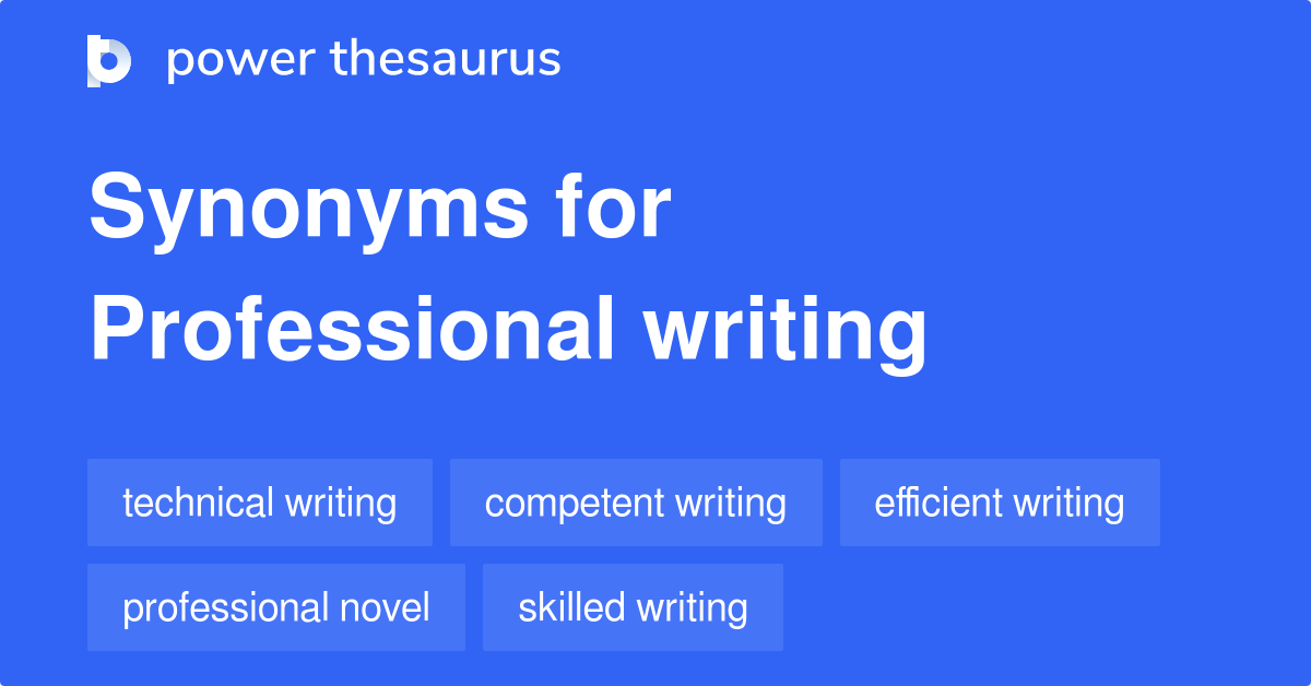 PROFESSIONAL WRITING Synonyms: 84 Similar Words & Phrases