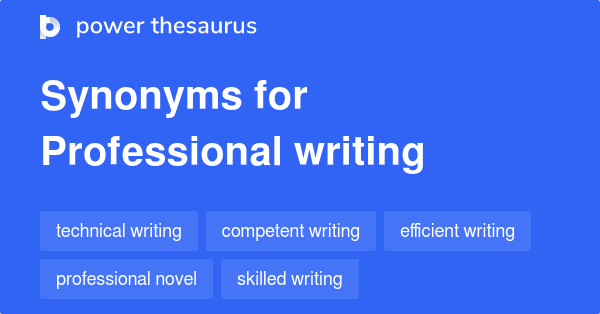 PROFESSIONAL WRITING Synonyms: 84 Similar Words & Phrases