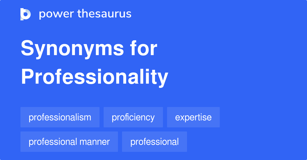 Professionality synonyms - 36 Words and Phrases for Professionality
