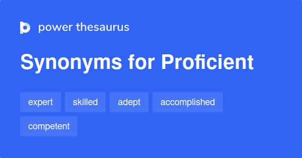 PROFICIENT Synonyms: 1 936 Similar Words & Phrases
