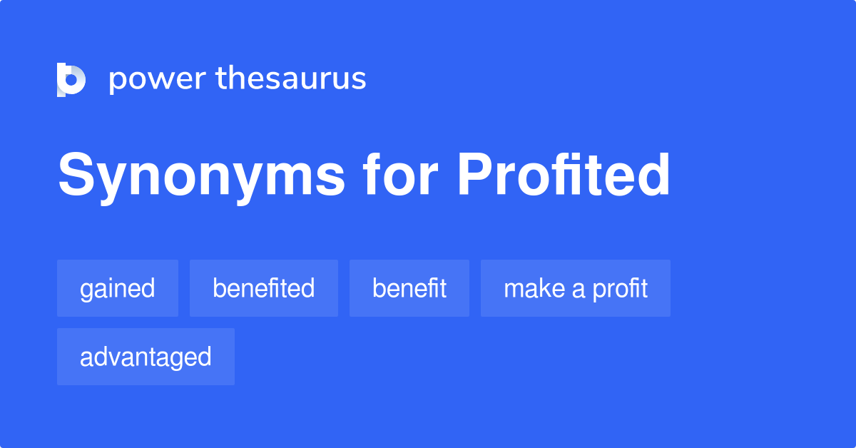 PROFITED Synonyms: 199 Similar Words & Phrases