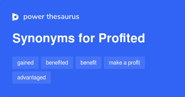 PROFITED Synonyms: 199 Similar Words & Phrases