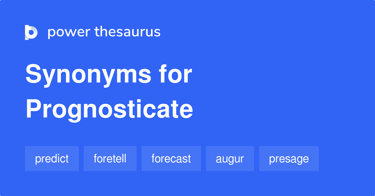 344 PROGNOSTICATE Synonyms