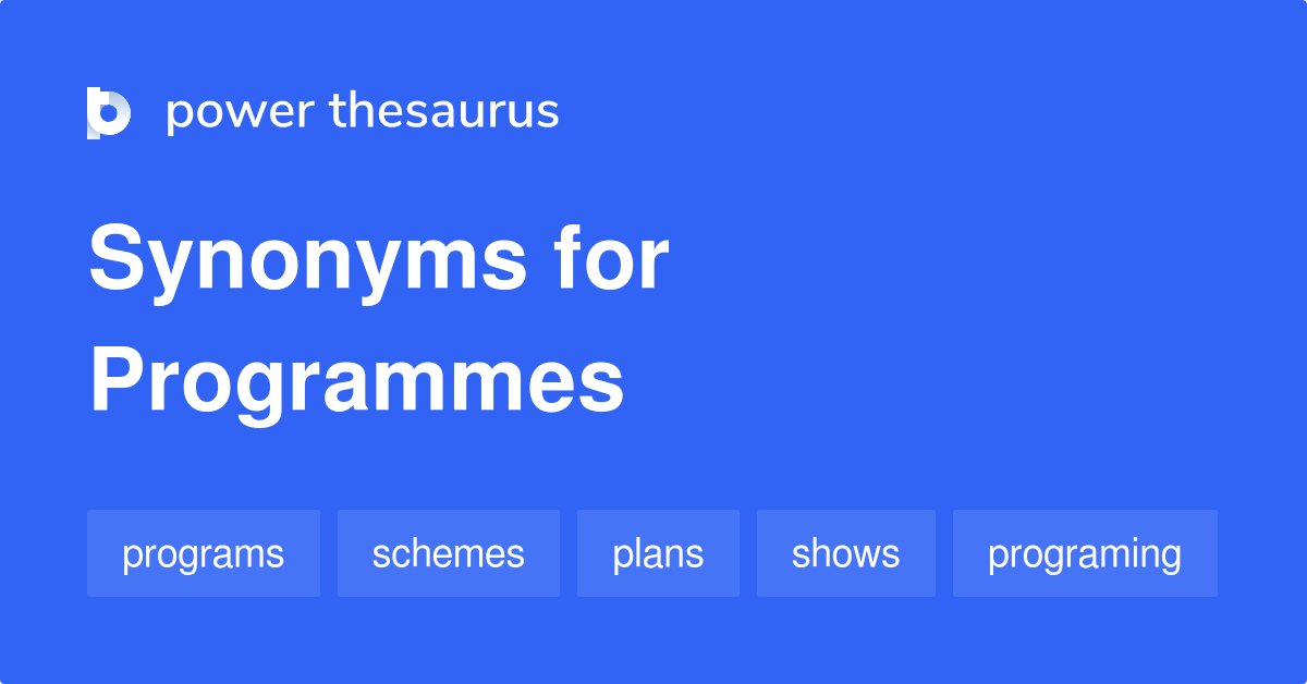 PROGRAMMES Synonyms: 265 Similar Words & Phrases