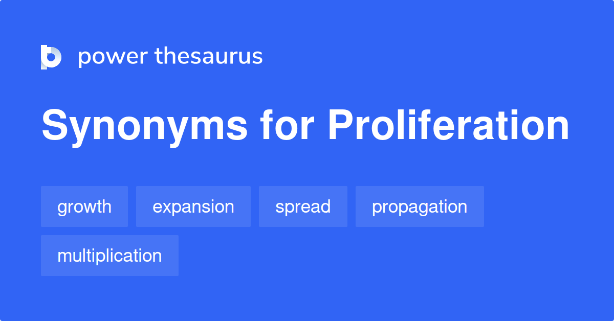 PROLIFERATION Synonyms: 581 Similar Words & Phrases