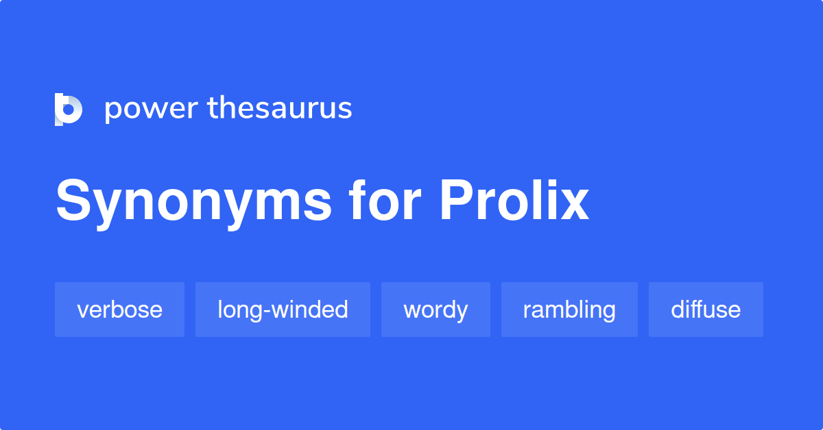 PROLIX Synonyms: 554 Similar Words & Phrases