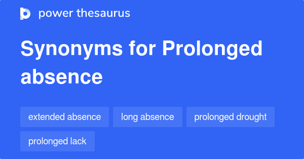 PROLONGED ABSENCE Synonyms: 146 Similar Words & Phrases