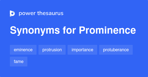 PROMINENCE Synonyms: 1 128 Similar Words & Phrases