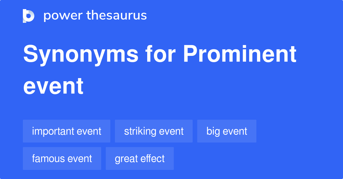 Prominent Event synonyms - 164 Words and Phrases for Prominent Event