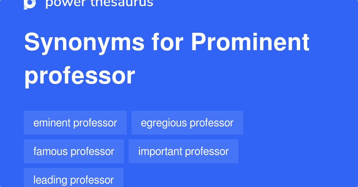 PROMINENT PROFESSOR Synonyms: 62 Similar Phrases