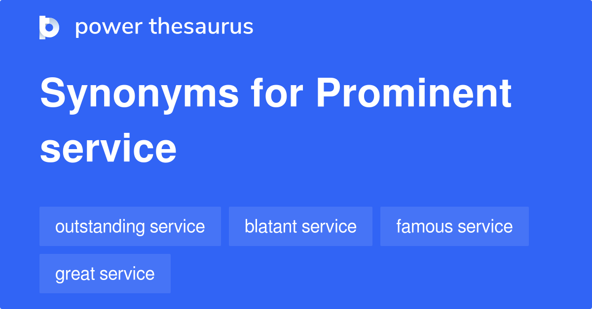 Prominent Service synonyms - 41 Words and Phrases for Prominent Service