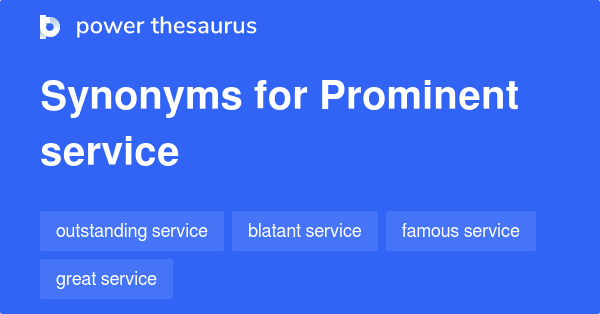 Prominent Service synonyms - 41 Words and Phrases for Prominent Service