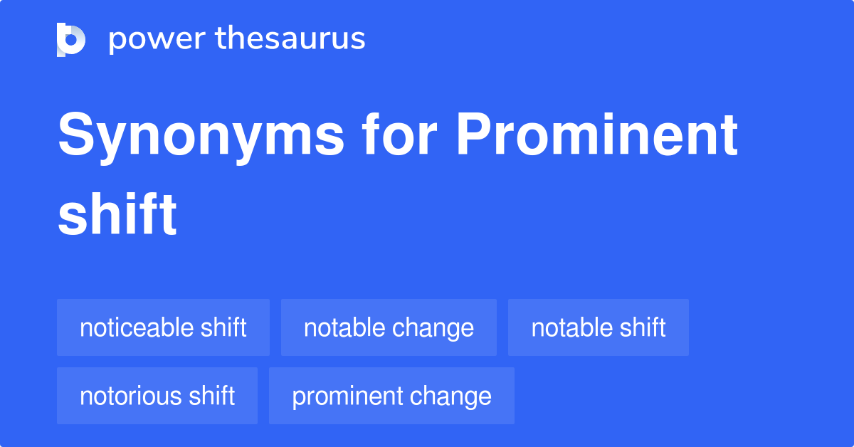 Prominent Shift synonyms - 8 Words and Phrases for Prominent Shift