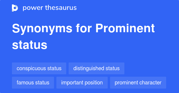 Prominent Status synonyms - 112 Words and Phrases for Prominent Status