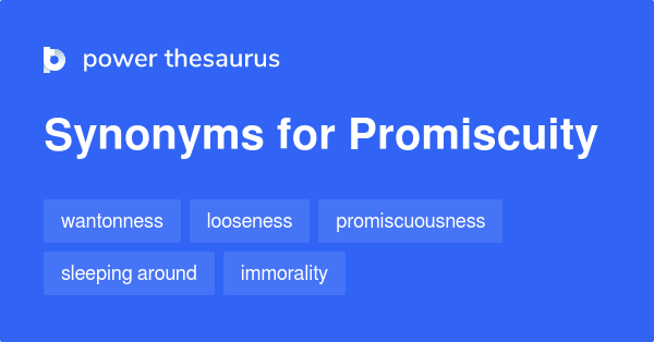 PROMISCUITY Synonyms: 412 Similar Words & Phrases