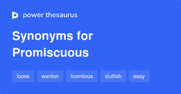 PROMISCUOUS Synonyms: 753 Similar Words & Phrases